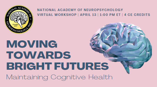 Moving Towards Bright Futures: Maintaining Cognitive Health | National Academy of Neuropsychology